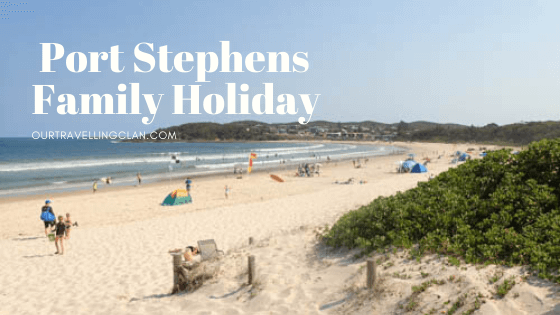 Port Stephens Family Holiday - Our Travelling Clan